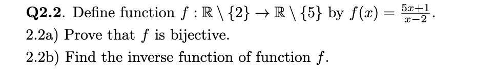 Solved Q2.2. Define function f:R\{2}→R\{5} by f(x)=x−25x+1. | Chegg.com