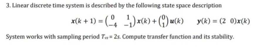Solved 3. Linear discrete time system is described by the | Chegg.com