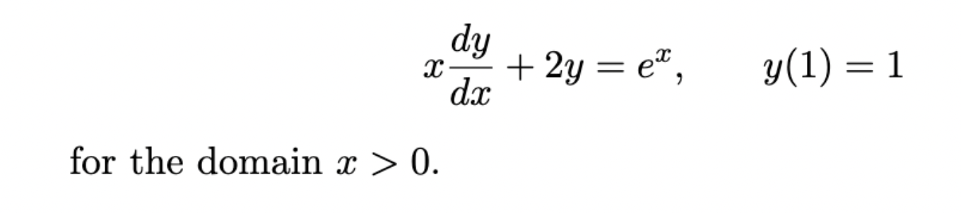 Solved xdxdy+2y=ex,y(1)=1 for the domain x>0. | Chegg.com