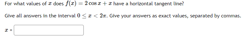 Solved For what values of x does f(x)=2cosx+x have a | Chegg.com