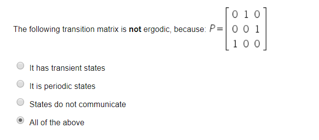 Solved [010] The following transition matrix is not ergodic, | Chegg.com