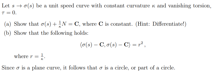 Solved Let s→σ(s) be a unit speed curve with constant | Chegg.com