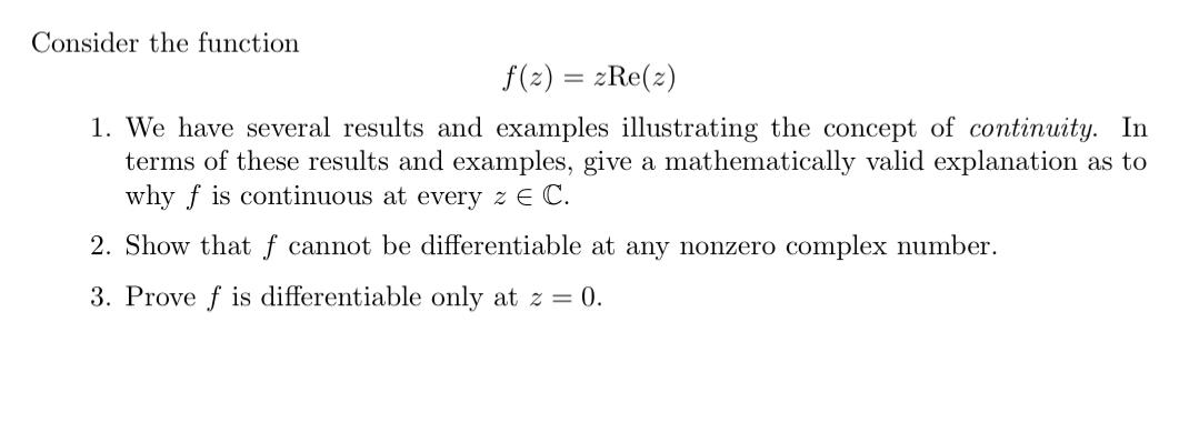 Solved Consider the function f(z)=zRe(z) 1. We have several | Chegg.com