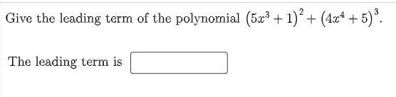 Solved Give the leading term of the polynomial (5z + 1)² + | Chegg.com