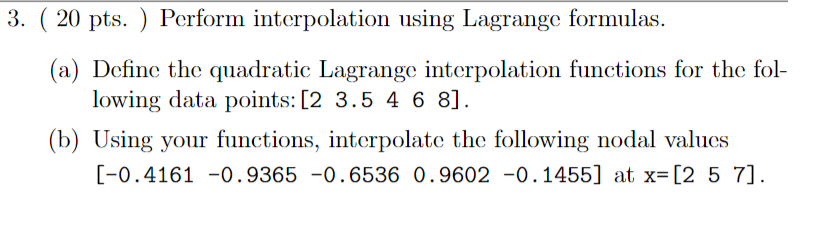 3. (20 pts. ) Perform interpolation using Lagrange | Chegg.com