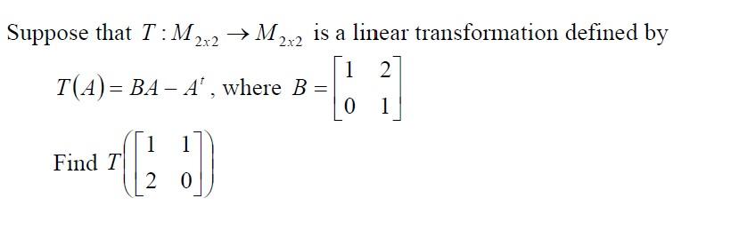 Solved Suppose that T:M2x2 → M2x2 is a linear transformation | Chegg.com