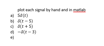 [Solved]: plot each signal by hand and in matlab a) ( 5
