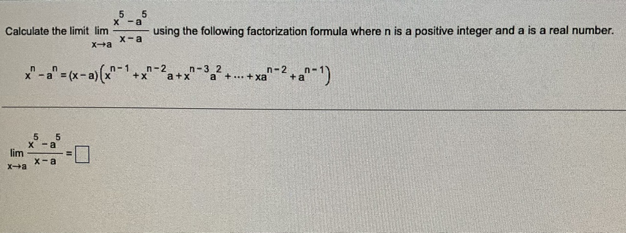 Solved Calculate the limit limx→ax−ax5−a5 using the | Chegg.com