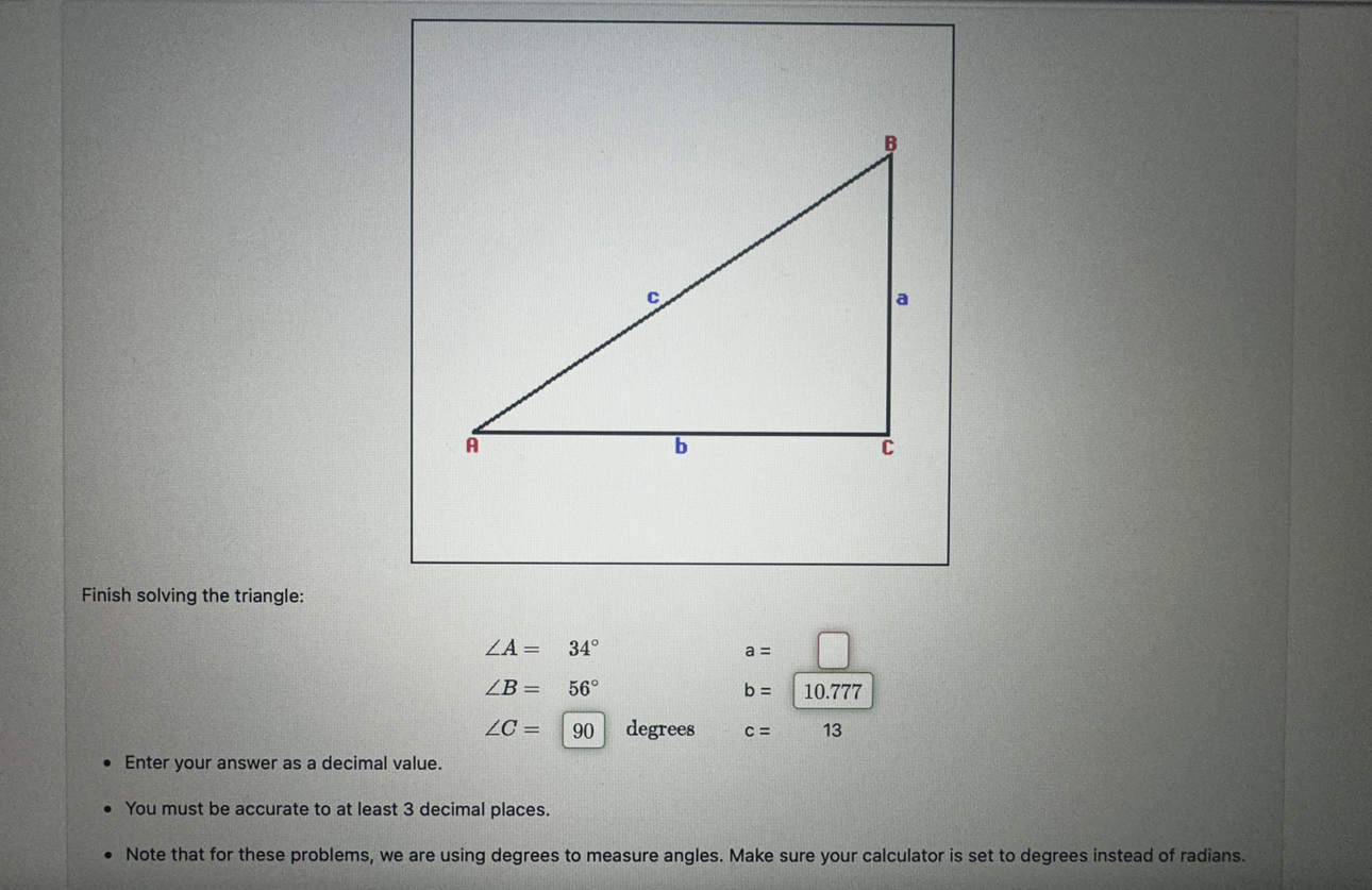 Finish solving the triangle: ∠A=34∘a=∠B=56∘b=∠C= | Chegg.com