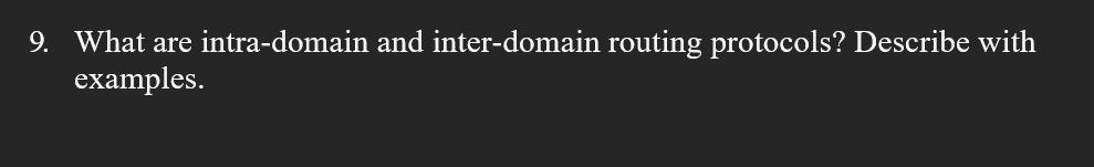 Solved 9. What are intra-domain and inter-domain routing | Chegg.com