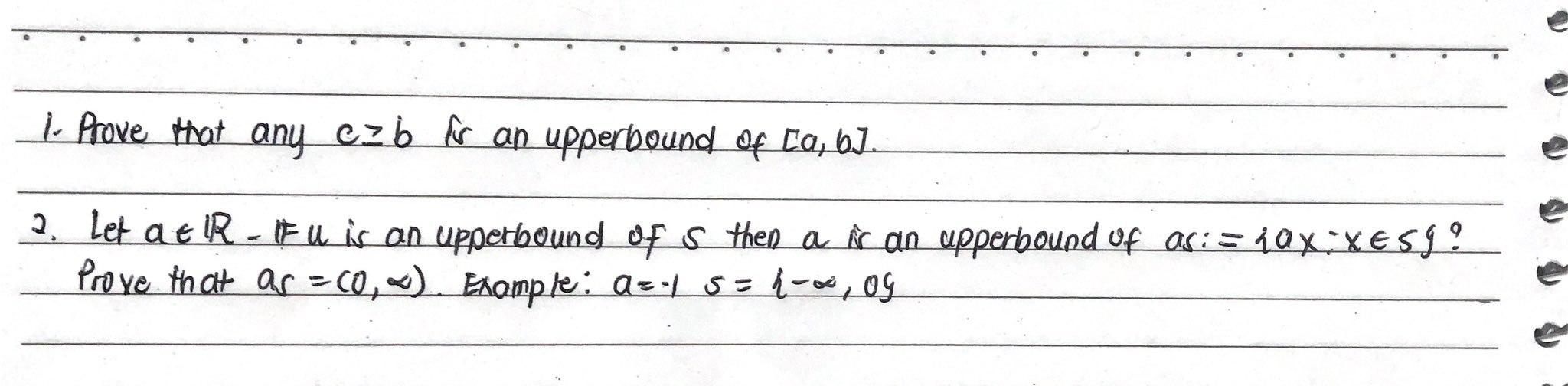 Solved 1. Prove that any c≥b is an upperbound of [a,b]. 2. | Chegg.com