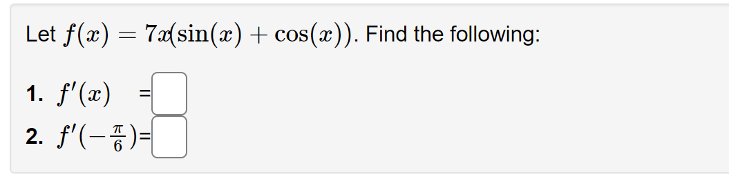 Solved Let f(x)=7x(sin(x)+cos(x)). ﻿Find the | Chegg.com