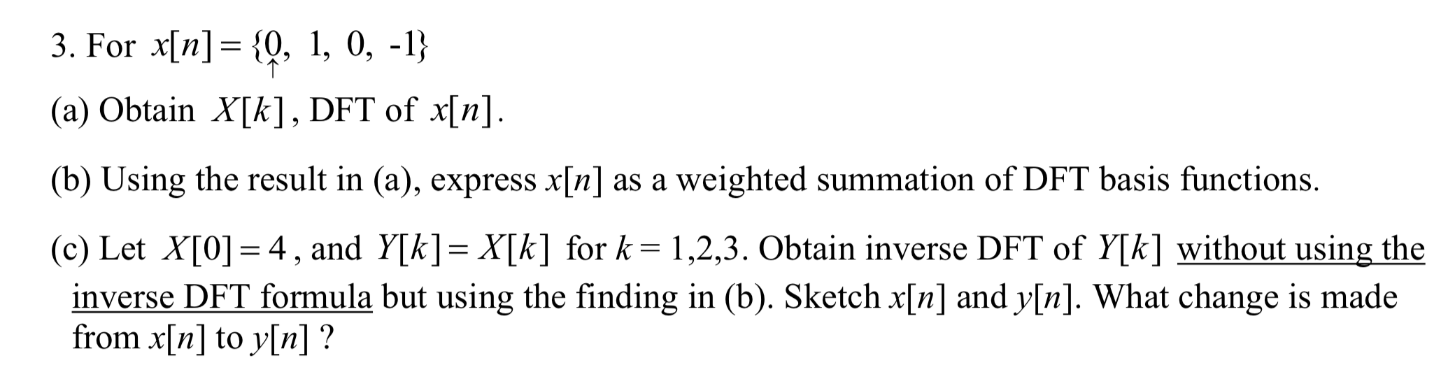 Solved For x[n]={0,1,0,-1}(a) ﻿Obtain x[k], DFT of x[n].(b) | Chegg.com