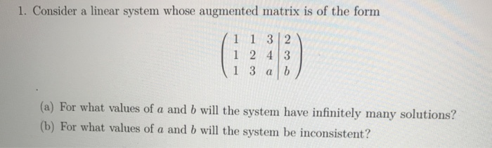 Solved 1. Consider a linear system whose augmented matrix is | Chegg.com
