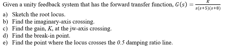 Solved Given a unity feedback system that has the forward | Chegg.com