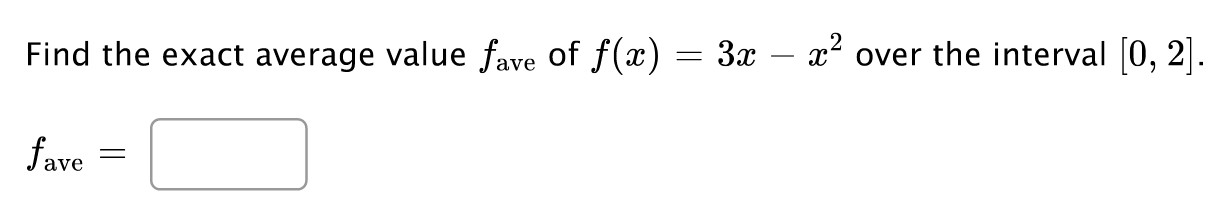 Solved Find the exact average value fave of f(x)=3x−x2 over | Chegg.com