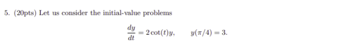 Solved 5. (20pts) Let us consider the initial-value problems | Chegg.com