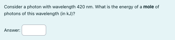 Solved Consider a photon with wavelength 420 nm. What is the | Chegg.com