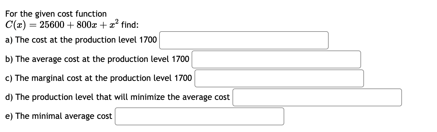 Solved For the given cost function C(x)=25600+800x+x2 find: | Chegg.com