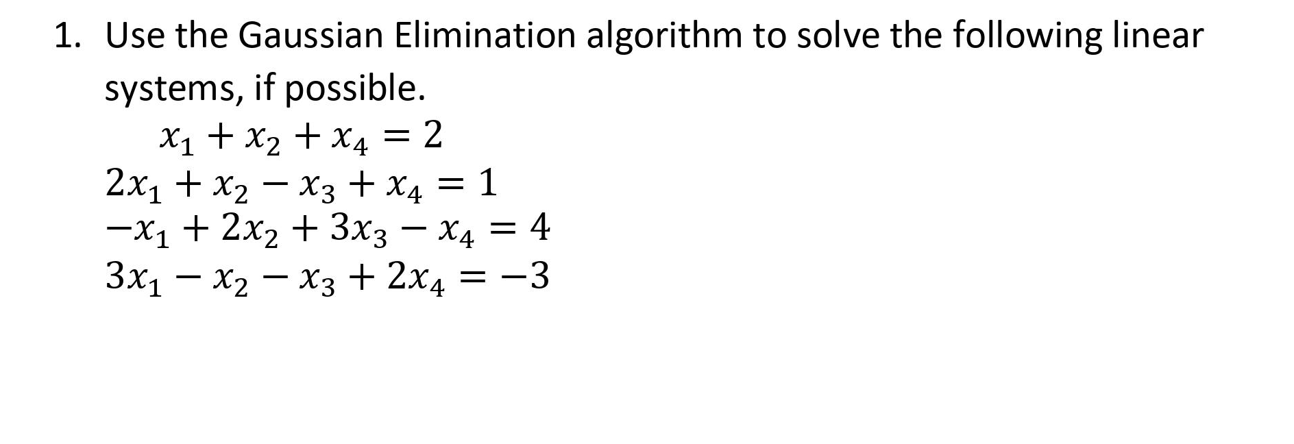 Solved 1 Use The Gaussian Elimination Algorithm To Solve