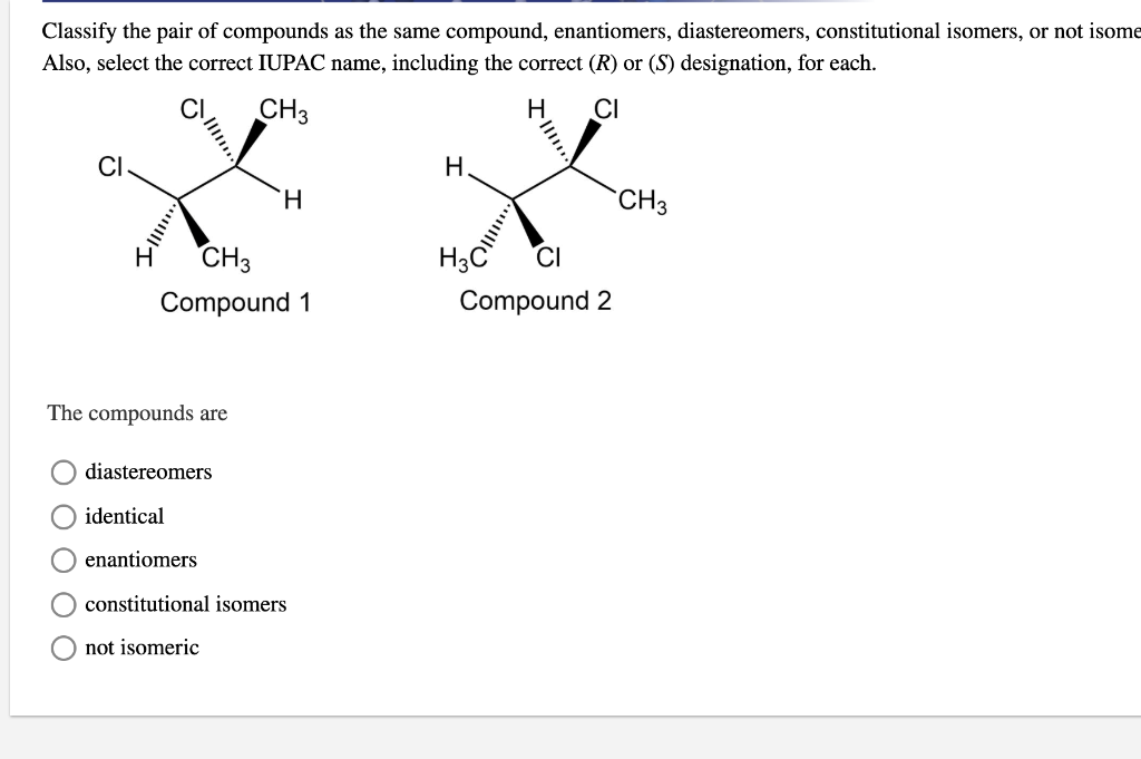 Solved Classify the pair of compounds as the same compound, | Chegg.com
