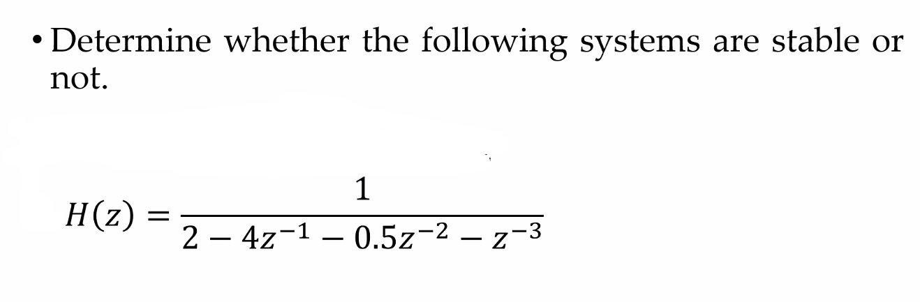 Solved - Determine whether the following systems are stable | Chegg.com