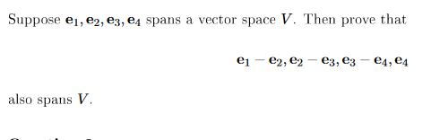 Solved Suppose e1,e2,e3,e4 ﻿spans a vector space V. ﻿Then | Chegg.com