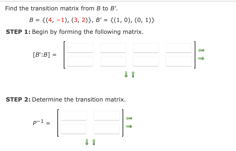 Solved Find the transition matrix from B to B'. B = {(4, | Chegg.com