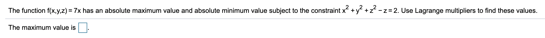 Solved 2 The function f(x,y,z) = 7x has an absolute maximum | Chegg.com