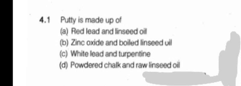 Solved 4.1 Putty is made up of (a) Red lead and linseed oil | Chegg.com