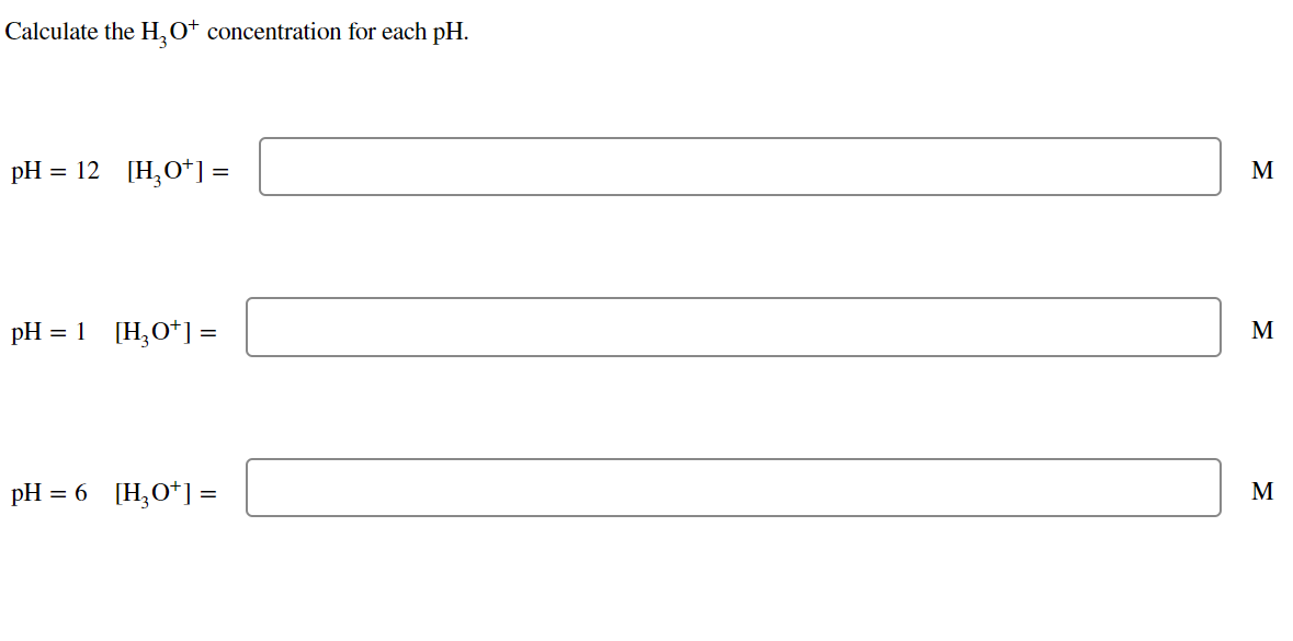 Solved Calculate the H3O+ concentration for each pH. pH = 12 | Chegg.com
