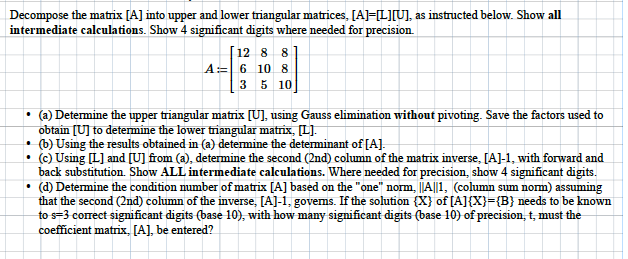 Solved Decompose the matrix [A] into upper and lower | Chegg.com