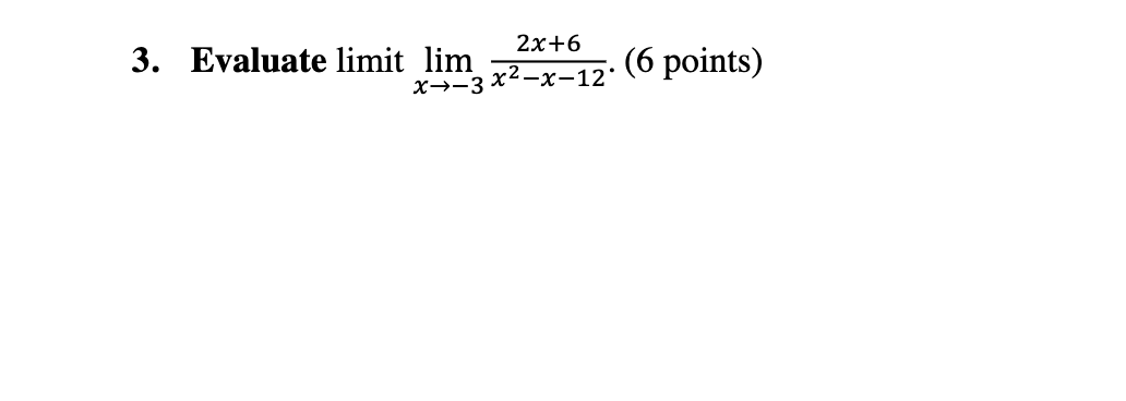Solved 3 Evaluate Limit Limx→−3x2−x−122x 6 6 Points