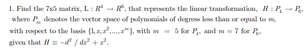 Solved 1. Find the 7x5 matrix, L:R Rø, that represents the | Chegg.com