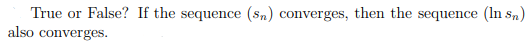 Solved True or False? If the sequence (sn) converges, then | Chegg.com
