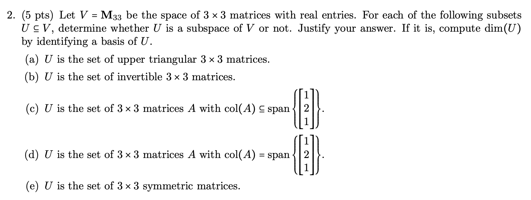 Solved 2. (5 pts) Let V=M33 be the space of 3×3 matrices | Chegg.com