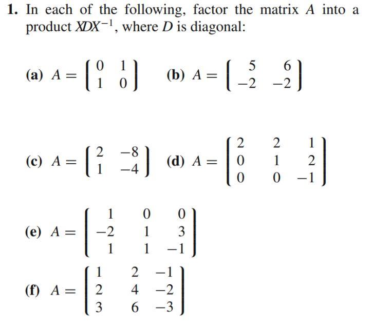 Solved 1. In each of the following, factor the matrix A into | Chegg.com