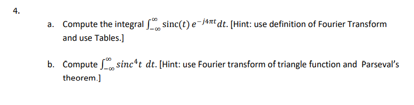 Solved 4. a. Compute the integral ſ sinc(t) e-jent dt. | Chegg.com