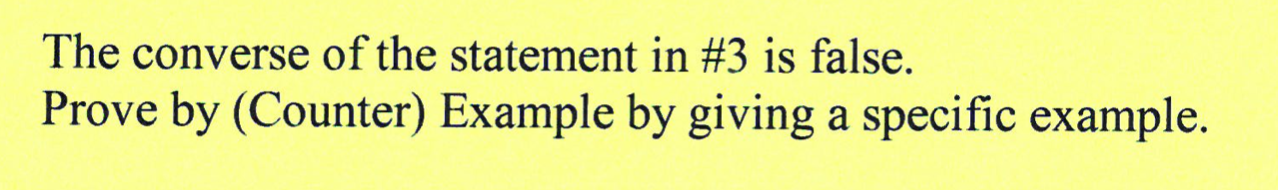 Solved The converse of the statement in #3 is false. Prove | Chegg.com