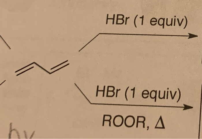 Solved HBr (1 equiv) HBr (1 equiv) ROOR, A hv | Chegg.com