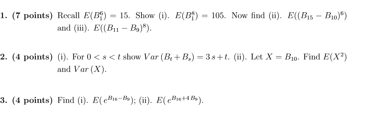 Solved (7 points) Recall E(B_(1)^(6))=15. Show (i). | Chegg.com