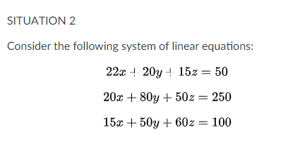 Solved SITUATION 2 Consider the following system of linear | Chegg.com