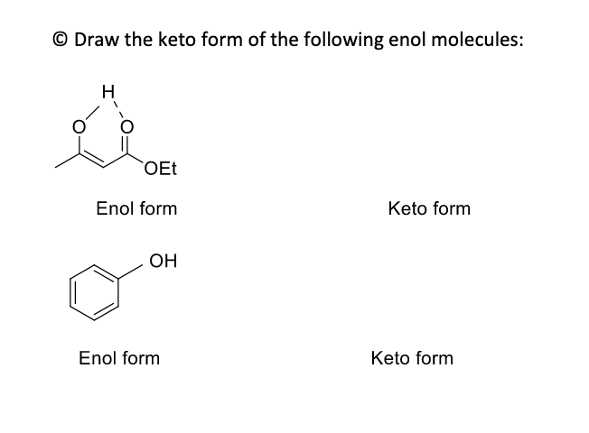 Solved © Draw the keto form of the following enol molecules: | Chegg.com