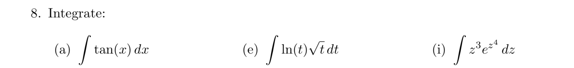 Solved 8. Integrate: (a) ∫tan(x)dx (e) ∫ln(t)tdt (i) | Chegg.com