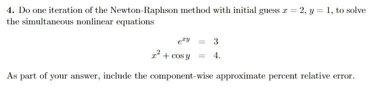 Solved 4. Do one iteration of the Newton-Raphson method with | Chegg.com