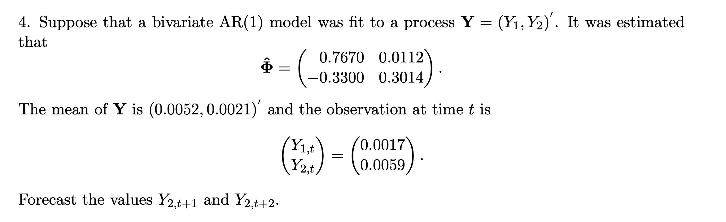 4. Suppose that a bivariate AR(1) model was fit to a | Chegg.com