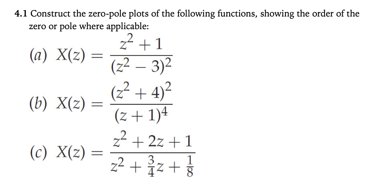 Solved 4.1 Construct the zero-pole plots of the following | Chegg.com