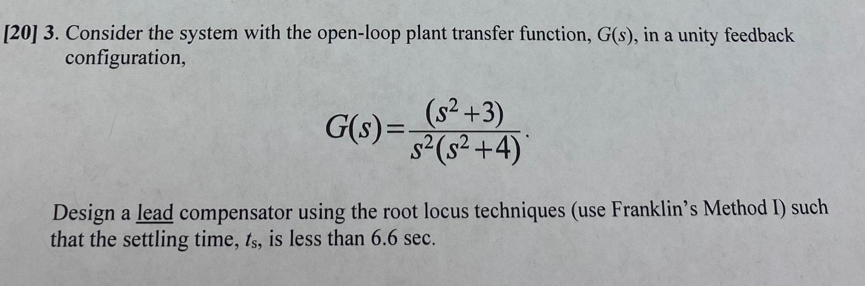 Solved [20] 3. Consider the system with the open-loop plant | Chegg.com