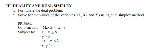 Solved III. DUALITY AND DUAL SIMPLEX 1. Formulate the dual | Chegg.com Solved III. DUALITY AND DUAL SIMPLEX 1. Formulate the dual | Chegg.com
