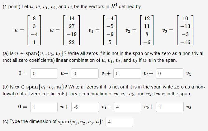 Solved (1 point) Let u,w,v1,v2, and v3 be the vectors in R4 | Chegg.com